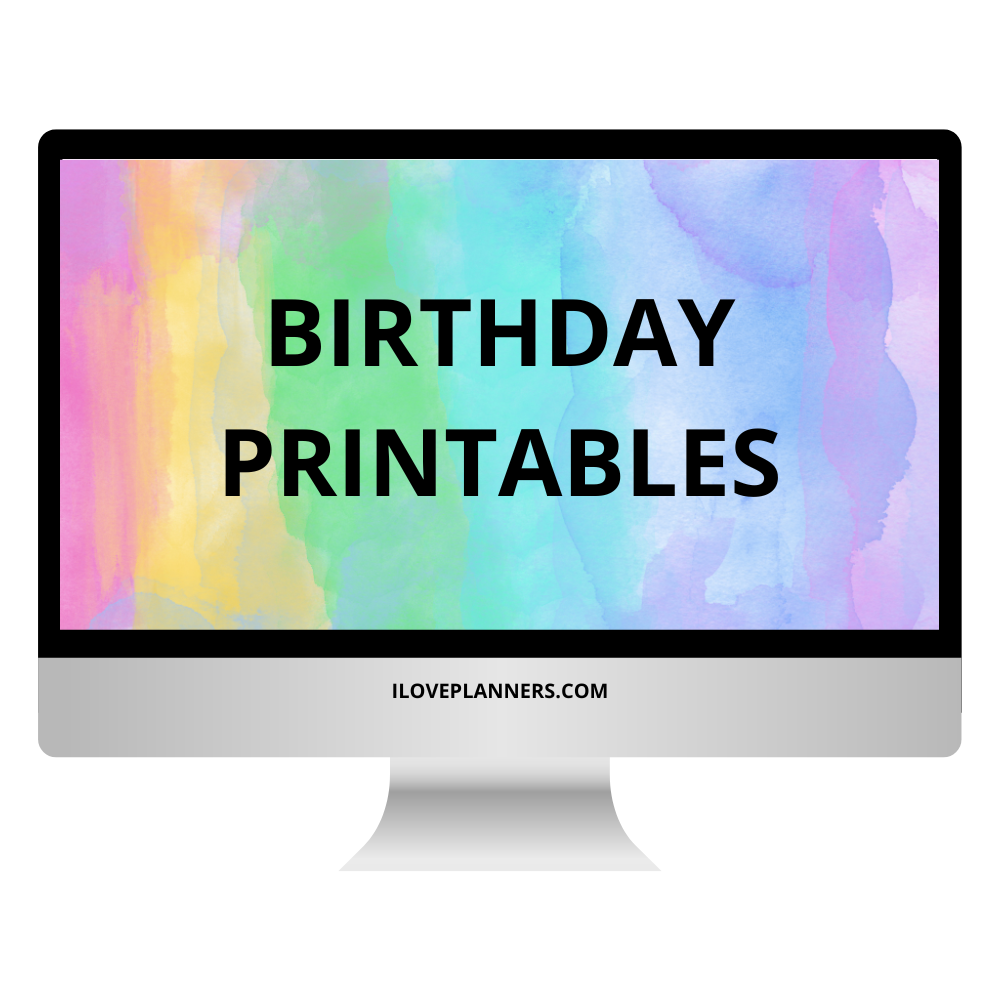 BIRTHDAY PRINTABLES – I LOVE PLANNERS